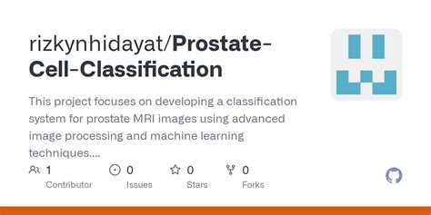 Github Rizkynhidayat Prostate Cell Classification This Project Focuses On Developing A