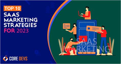 top 10 saas marketing strategies for 2023 core devs ltd