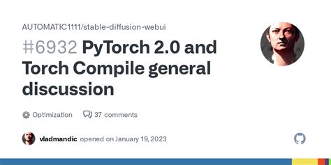 PyTorch 2.0 and Torch Compile general discussion · AUTOMATIC1111 stable-diffusion-webui ...