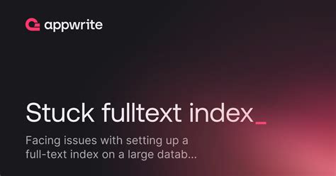 Stuck Fulltext Index Threads Appwrite