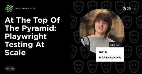 At The Top Of The Pyramid Playwright Testing At Scale By Kate Marshalkina
