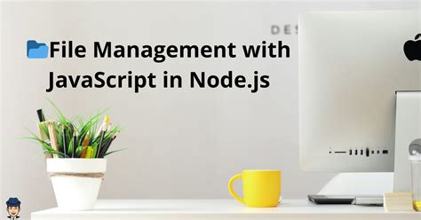 📂file Management With Javascript In Nodejs