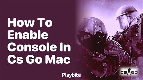 How To Enable Console In Csgo On A Mac Playbite