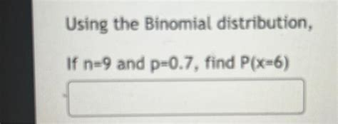 Solved Using The Binomial Distribution If N And P Chegg