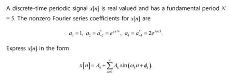 Solved A Discrete Time Periodic Signal X N Is Real Valued