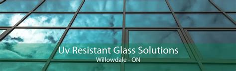 Uv Resistant Glass Solutions Willowdale Uv Resistant Glass Solutions