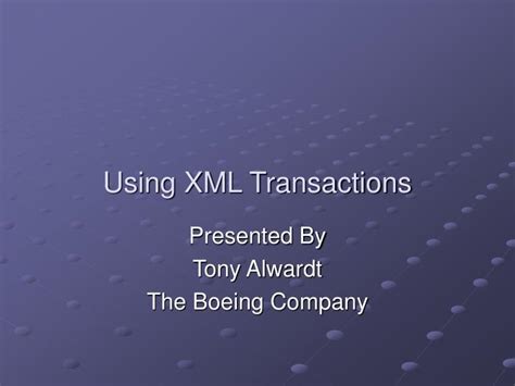 Ppt Using Xml Transactions Powerpoint Presentation Free Download