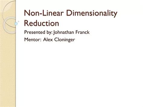 Ppt Non Linear Dimensionality Reduction Powerpoint Presentation Free Download Id2504711