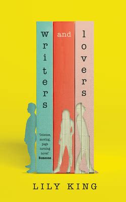 Writers And Lovers Lily King Literary Hoarders