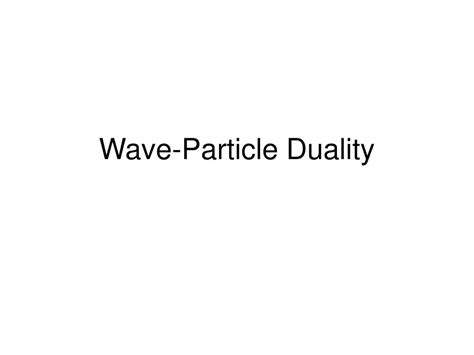 PPT Wave Particle Duality PowerPoint Presentation Free Download ID 2703611