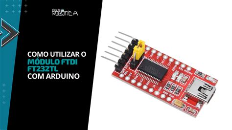 Como Programar Arduino Com Módulo Ftdi Ft232tl Blog Da Robótica