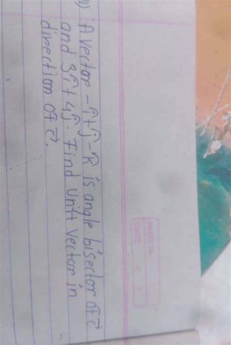 1 A Vertor −ij −k Is Angle Bisector Of C And 3i4j Find Unit Vec
