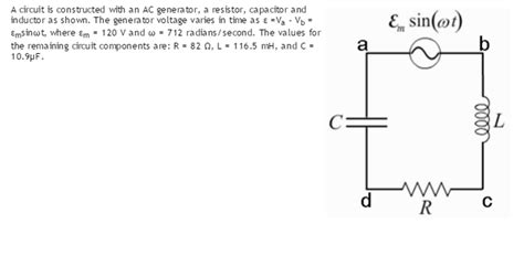 solved a circuit is constructed with an ac generator a