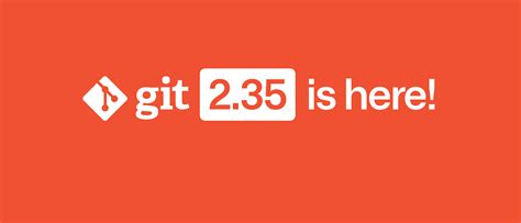 Git 2 35 มาพรอมคณสมบตใหม แกไขขอบกพรอง และอนๆ