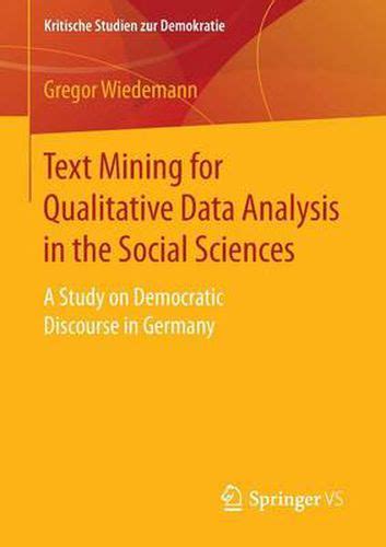 text mining for qualitative data analysis in the social sciences a
