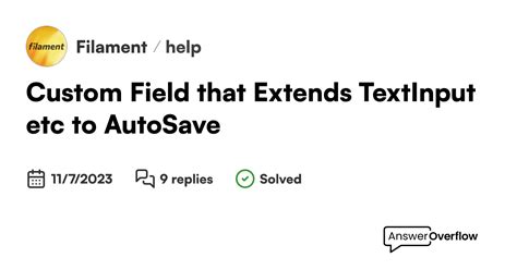 Custom Field That Extends Textinput Etc To Autosave Filament