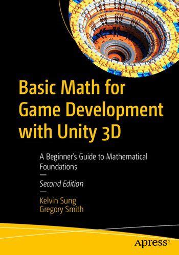 basic math for game development with unity 3d a beginner s guide to