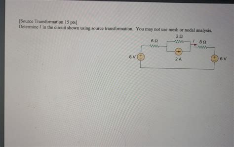 Solved Source Transformation Pts Determine In The Chegg