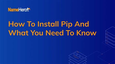 How To Install Pip And What You Need To Know