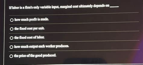 Solved If Labor Is A Fims Only Variable Input Marginal