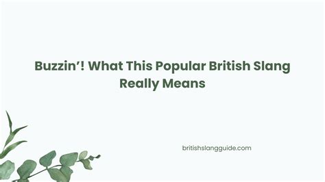 Buzzin What This Popular British Slang Really Means