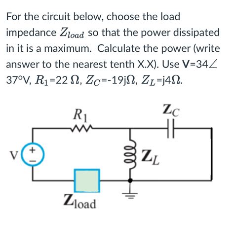 Solved For The Circuit Below Choose The Loadimpedance Chegg