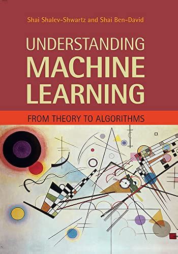 Understanding Machine Learning: From Theory to Algorithms - Shalev-Shwartz, Shai: 9781107057135 ...