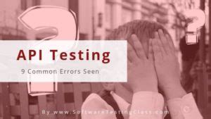 Common API Testing Errors Software Testing Class