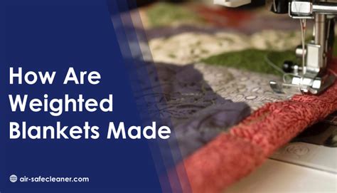 How Are Weighted Blankets Made Which One Is Better