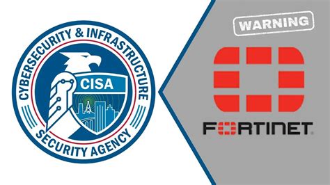 CISA Issues Security Warning On Fortinet FortiOS Authentication Bypass Exploit Cybernoz