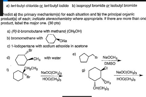 Solved A Tert Butyl Chloride Or Tert Buty Iodide B