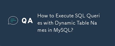 How To Execute Sql Queries With Dynamic Table Names In Mysql Mysql Tutorial Phpcn
