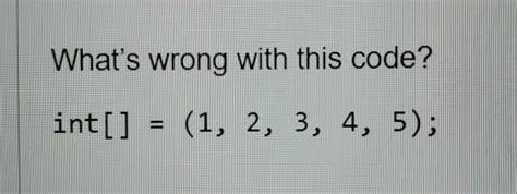 Solved What S Wrong With This Code Int Chegg