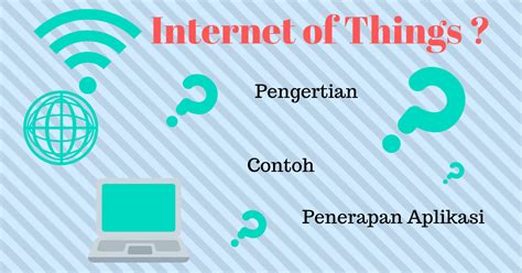 Apa Itu Internet Of Things Iot Pengertian Contoh Dan Aplikasi