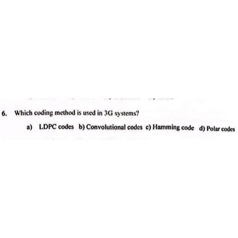 Solved Which Coding Method Is Used In 3g ﻿systemsa ﻿ldpc