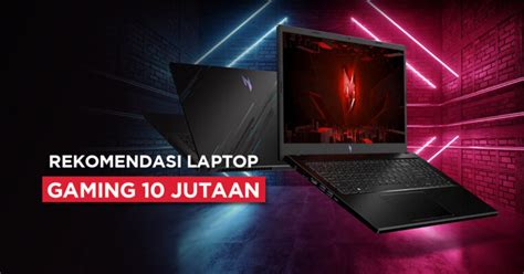 Rekomendasi Laptop Gaming Jutaan Terbaru