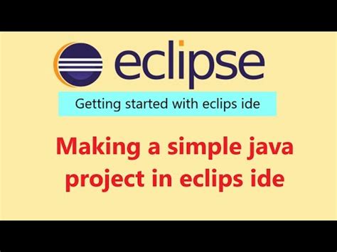 How To Make Simple Java Project In Eclips Ide Getting Started With Eclips Ide YouTube