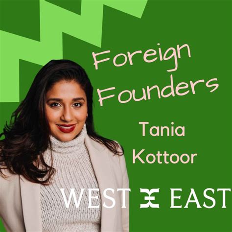20 Tania Kottoor Founder Of West X East Foreign Founders Acast