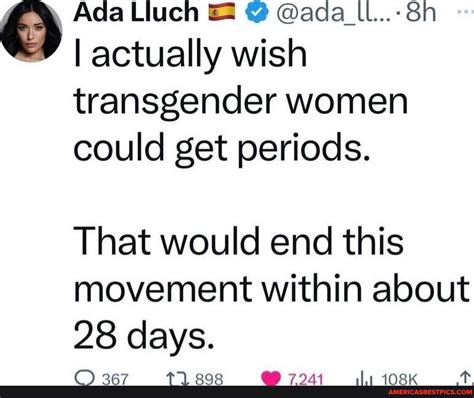 Ada Lluch And1 Ada Ll 8h I Actually Wish Transgender Women Could Get Periods That Would
