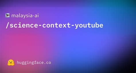 Malaysia Aiscience Context Youtube · Datasets At Hugging Face