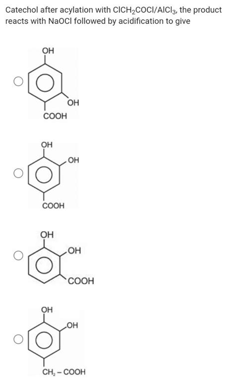 Catechol After Acylation With Clch2 Cocl Alcl3 The Product Reacts With