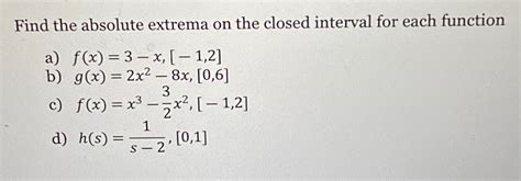 Solved Find The Absolute Extrema On The Closed Interval For Chegg