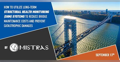 How To Utilize Long Term Structural Health Monitoring Shm Systems To Reduce Costs And Prevent