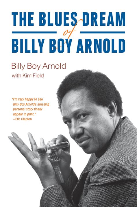 The Blues Dream Of Billy Boy Arnold Arnold Field