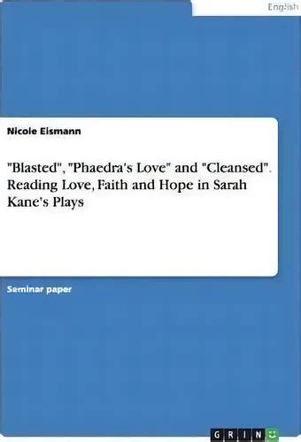 Blasted Phaedras Love And Cleansed Reading Love Faith And Hope In Sarah Kanes Plays De