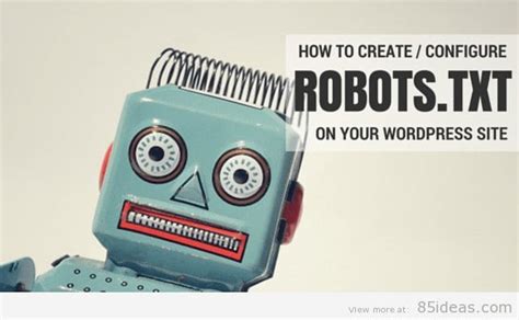 Ideas How To Create And Configure Your Robots Txt File