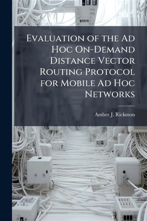 Evaluation Of The Ad Hoc On Demand Distance Vector Routing Protocol For Mobile Ad Hoc Networks