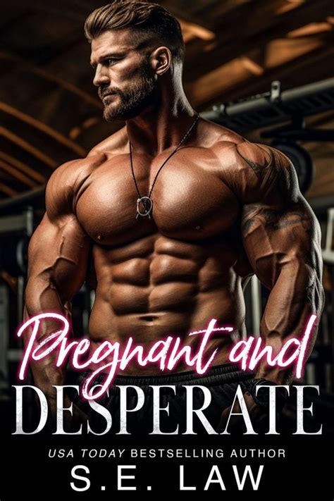 Unexpectedly Pregnant Pregnant And Desperate Ebook S E Law