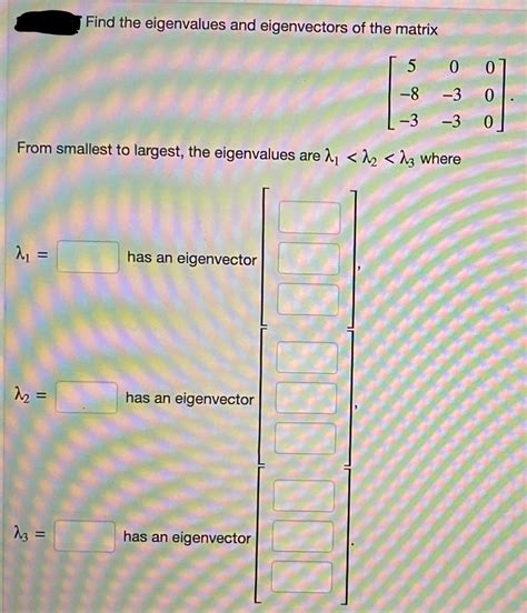 Answered Find The Eigenvalues And Eigenvectors Bartleby