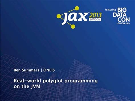 real world polyglot programming on the jvm ben summers oneis ppt